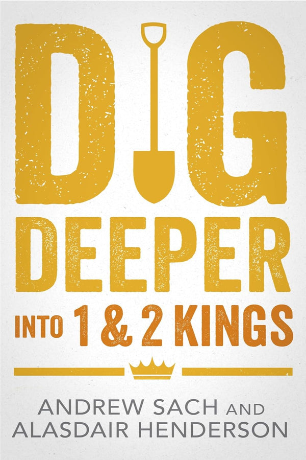 Dig Deeper into 1 & 2 Kings – Oasis Christian Bookshop